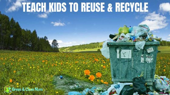Teaching The Reusing And Recycling Habit To Your Kids ⋆ Green and Clean ...
